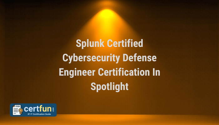 Earn Splunk Certified Cybersecurity Defense Engineer Certification | CertFun
